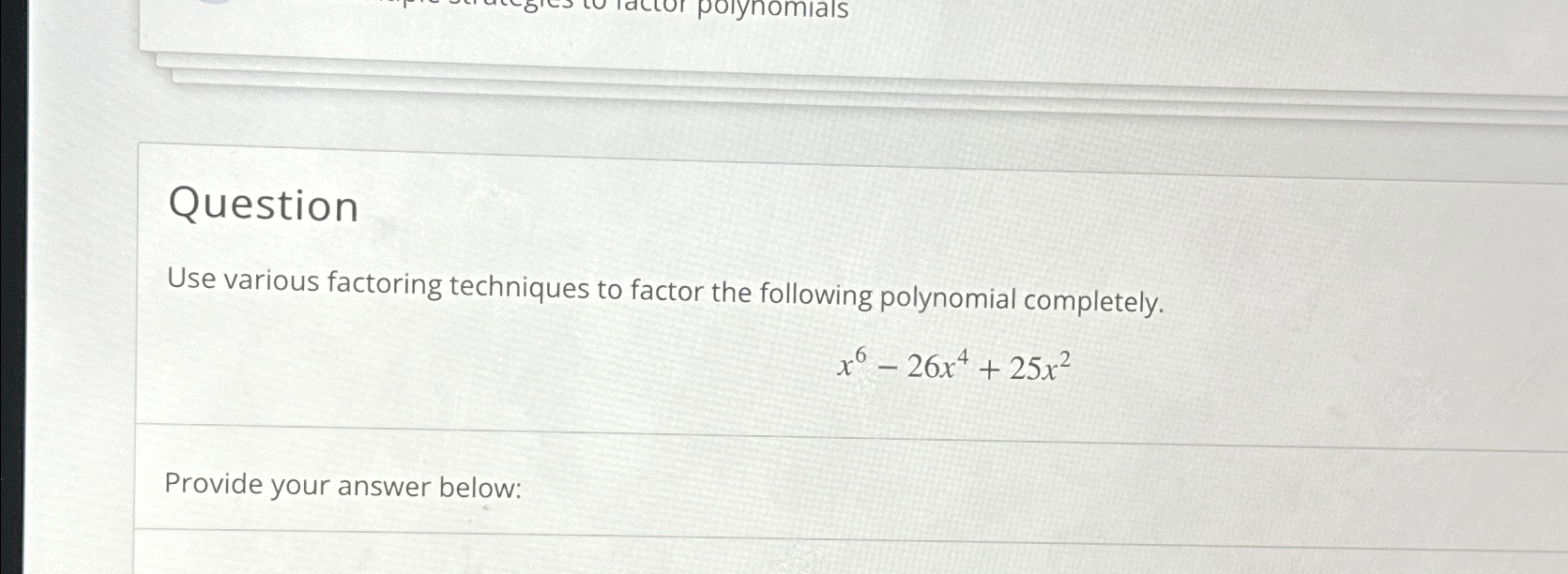 Solved QuestionUse various factoring techniques to factor | Chegg.com