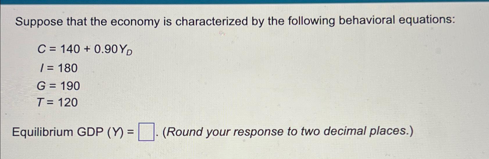 Solved Suppose that the economy is characterized by the | Chegg.com
