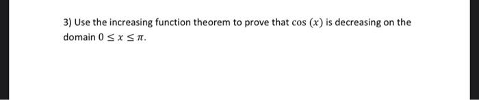 Solved 3) Use the increasing function theorem to prove that | Chegg.com