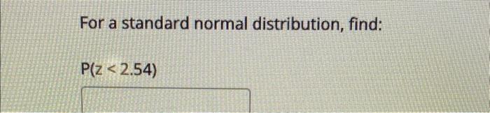 Solved For a standard normal distribution, find: P(z