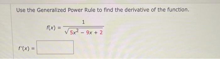 Solved Use the Generalized Power Rule to find the derivative | Chegg.com
