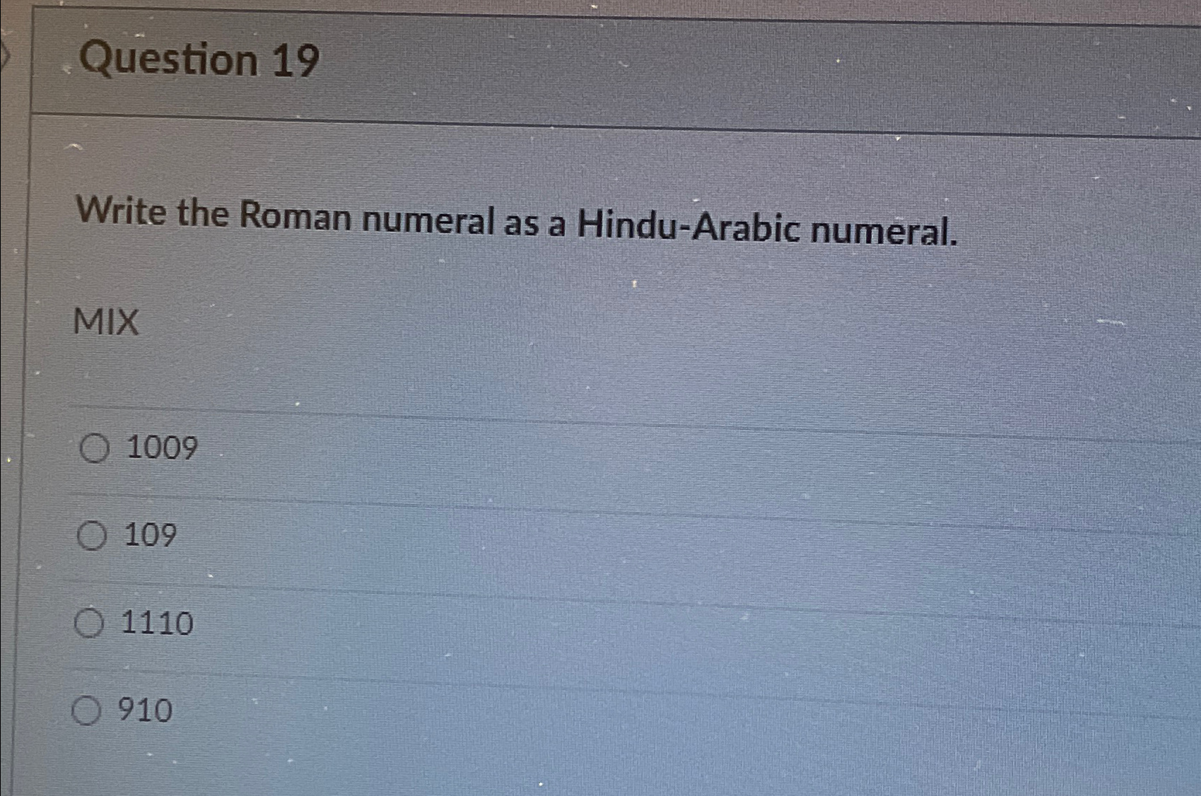 Solved Question 19Write the Roman numeral as a Hindu-Arabic | Chegg.com
