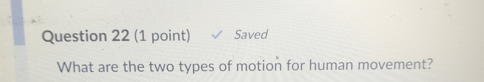 Solved Question 22 (1 ﻿point) ﻿SavedWhat are the two types | Chegg.com