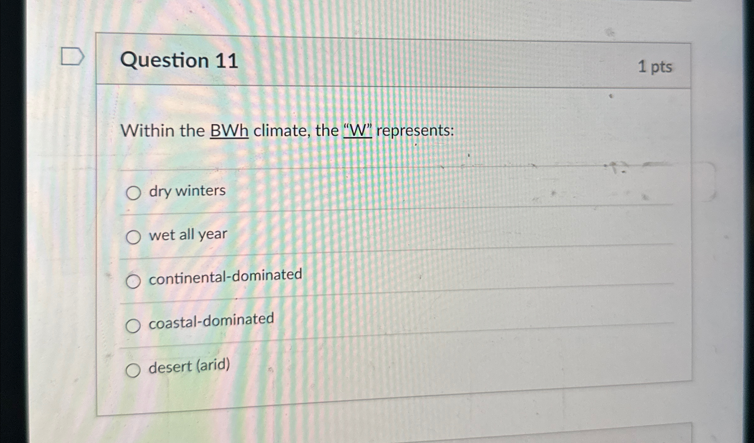 Solved Question 111 ﻿ptsWithin the BWh climate, the "W" | Chegg.com