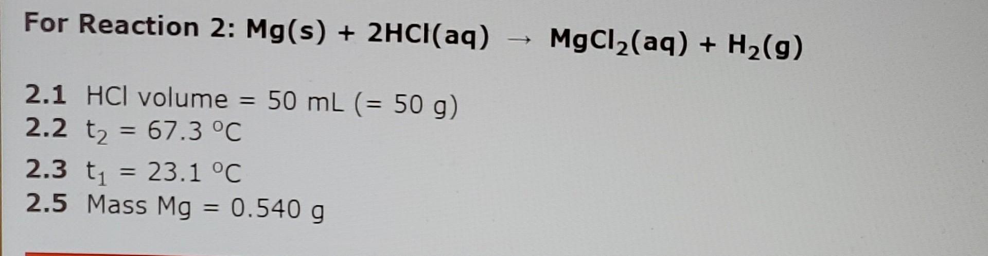 Solved For reaction 2: Mg(s) + 2HCl(aq) → MgCl2(aq) + H2(g) | Chegg.com