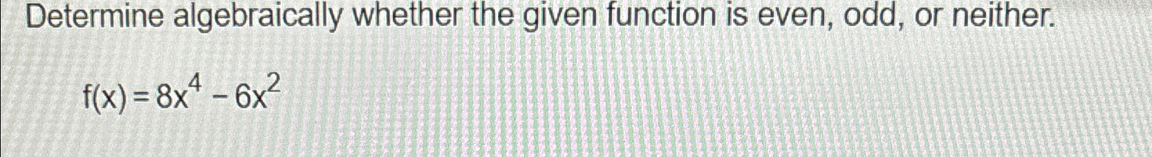 Solved Determine Algebraically Whether The Given Function Is