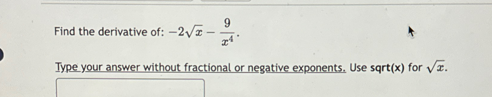 Solved Find the derivative of: -2x2-9x4.Type your answer | Chegg.com