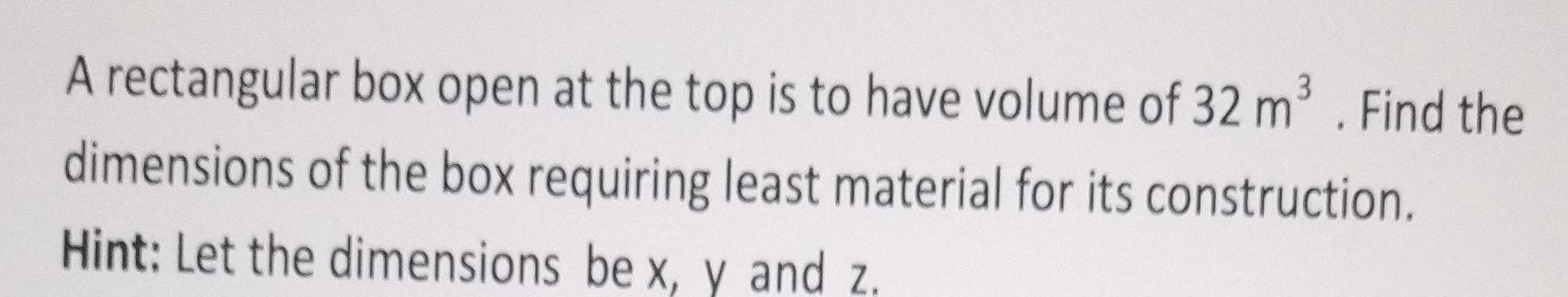 Solved A rectangular box open at the top is to have volume | Chegg.com