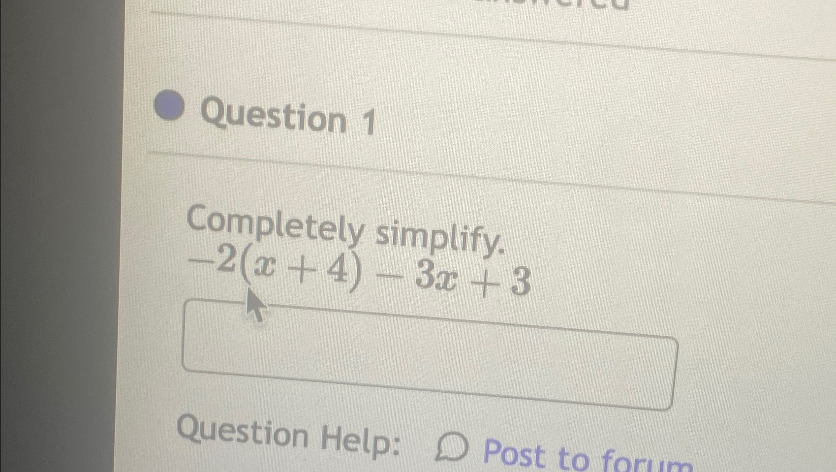 Solved Question 1Completely simplify.-2(x+4)-3x+3Question | Chegg.com Solved Question 1Completely simplify.-2(x+4)-3x+3Question | Chegg.com
