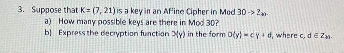 Solved 3. Suppose that K=(7,21) is a key in an Affine Cipher | Chegg.com
