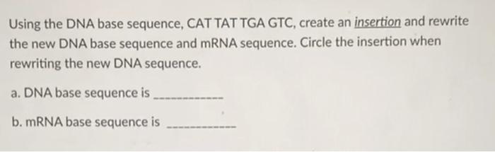 Solved Using the DNA base sequence, CAT TAT TGA GTC, create | Chegg.com