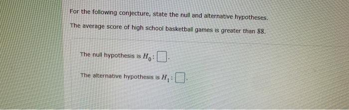 Solved For the following conjecture, state the null and | Chegg.com