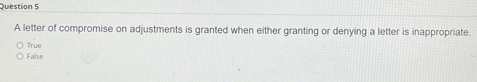 Solved Question 5A letter of compromise on adjustments is | Chegg.com