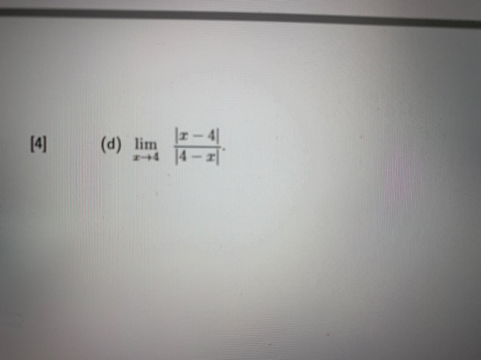 Solved [4] (d) lim 14 | Chegg.com