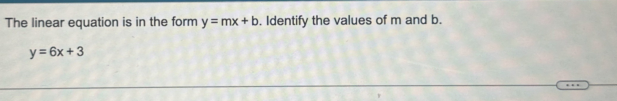 Solved The linear equation is in the form y=mx+b. ﻿Identify | Chegg.com