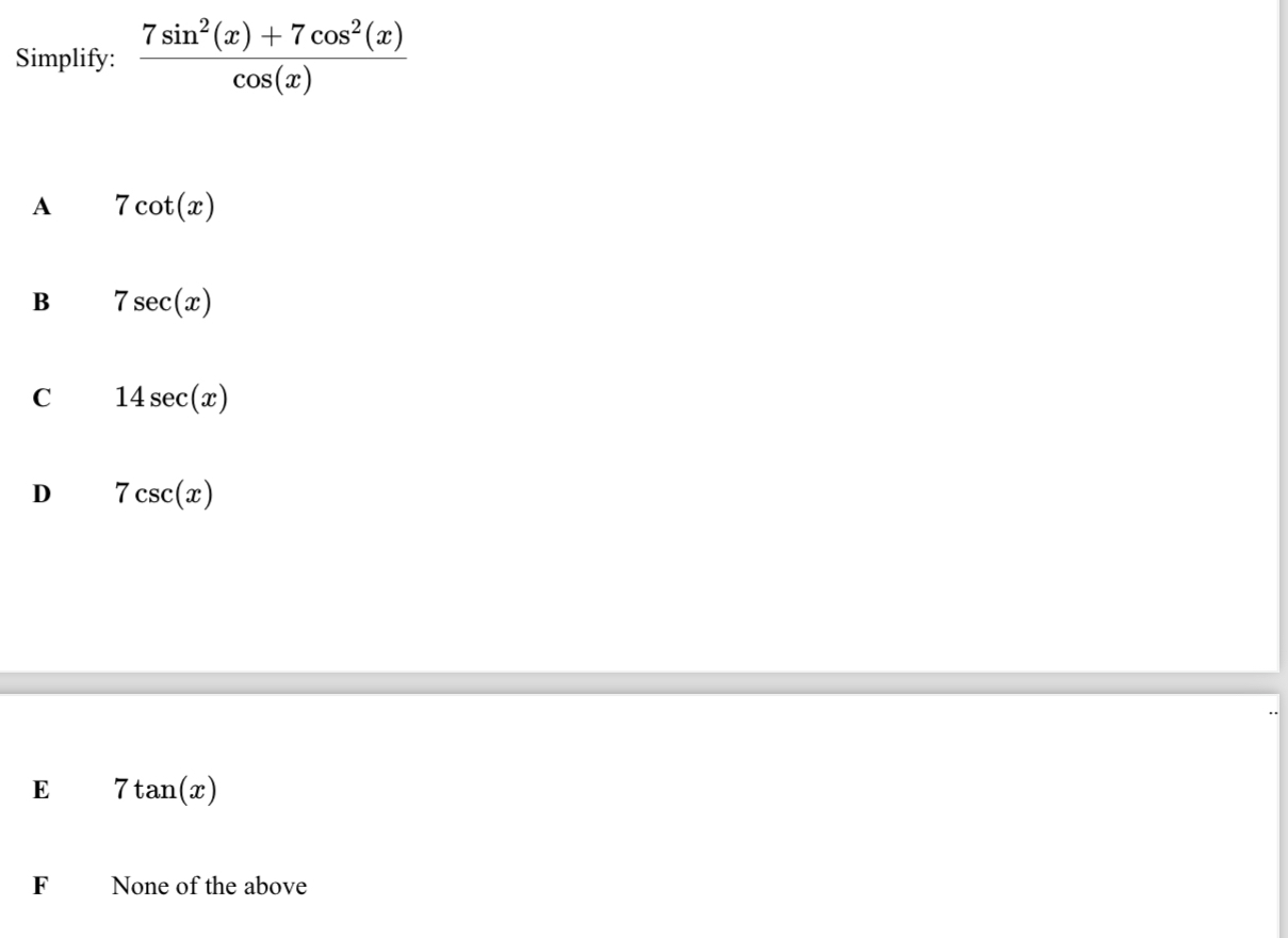 Solved Simplify: 7sin2(x)+7cos2(x)cos(x)A 7cot(x)B ,7sec(x)C | Chegg.com