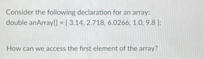 Solved Consider the following declaration for an array: | Chegg.com