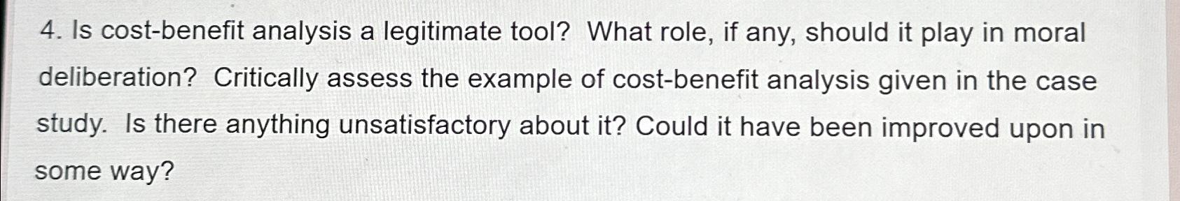 Solved Is cost-benefit analysis a legitimate tool? What | Chegg.com