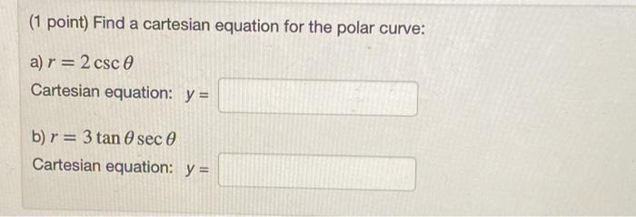 [solved] 1 Point Find A Cartesian Equation For The Polar