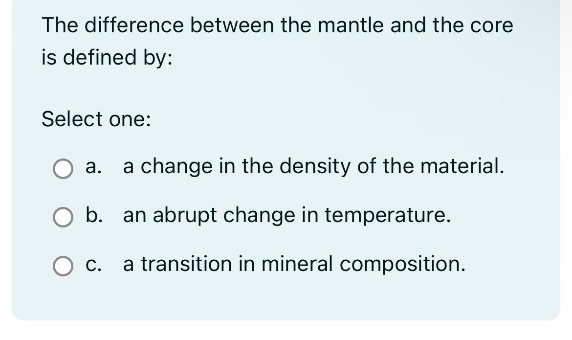 Solved The difference between the mantle and the core is | Chegg.com