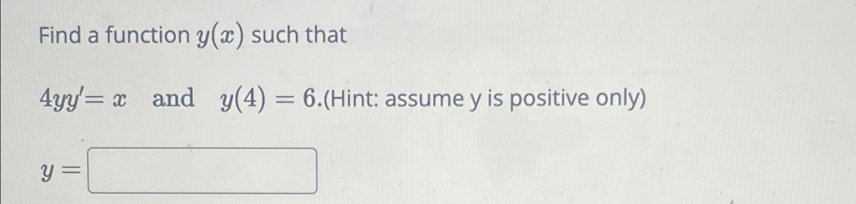 Solved Find a function y(x) ﻿such that 4yy'=x ﻿and Hint: | Chegg.com