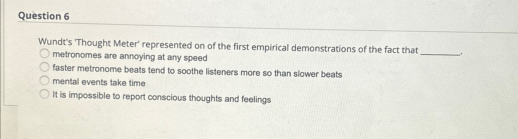 Solved Quèstion 6Wundt's 'Thought Meter' represented on of | Chegg.com