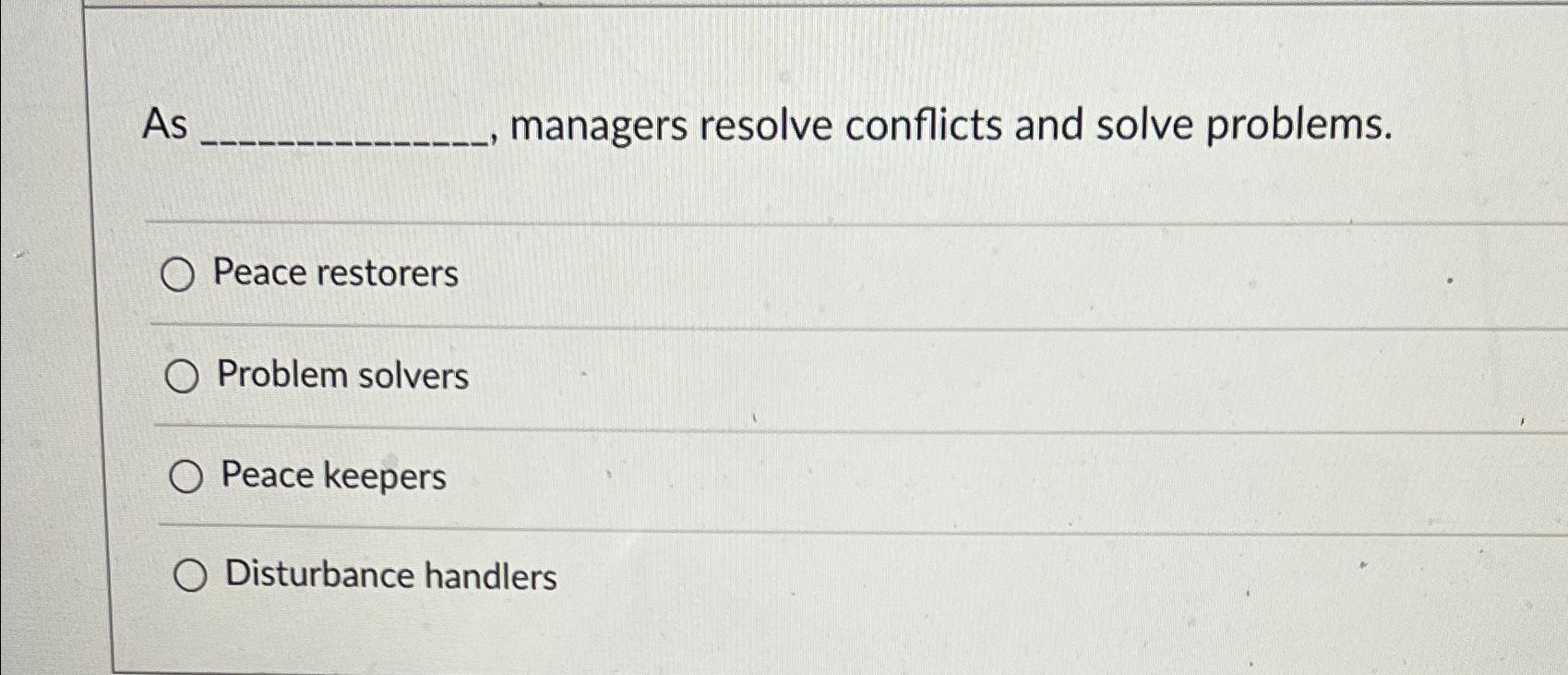 Solved As managers resolve conflicts and solve | Chegg.com