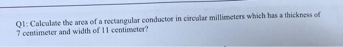 Solved Q1: Calculate the area of a rectangular conductor in | Chegg.com