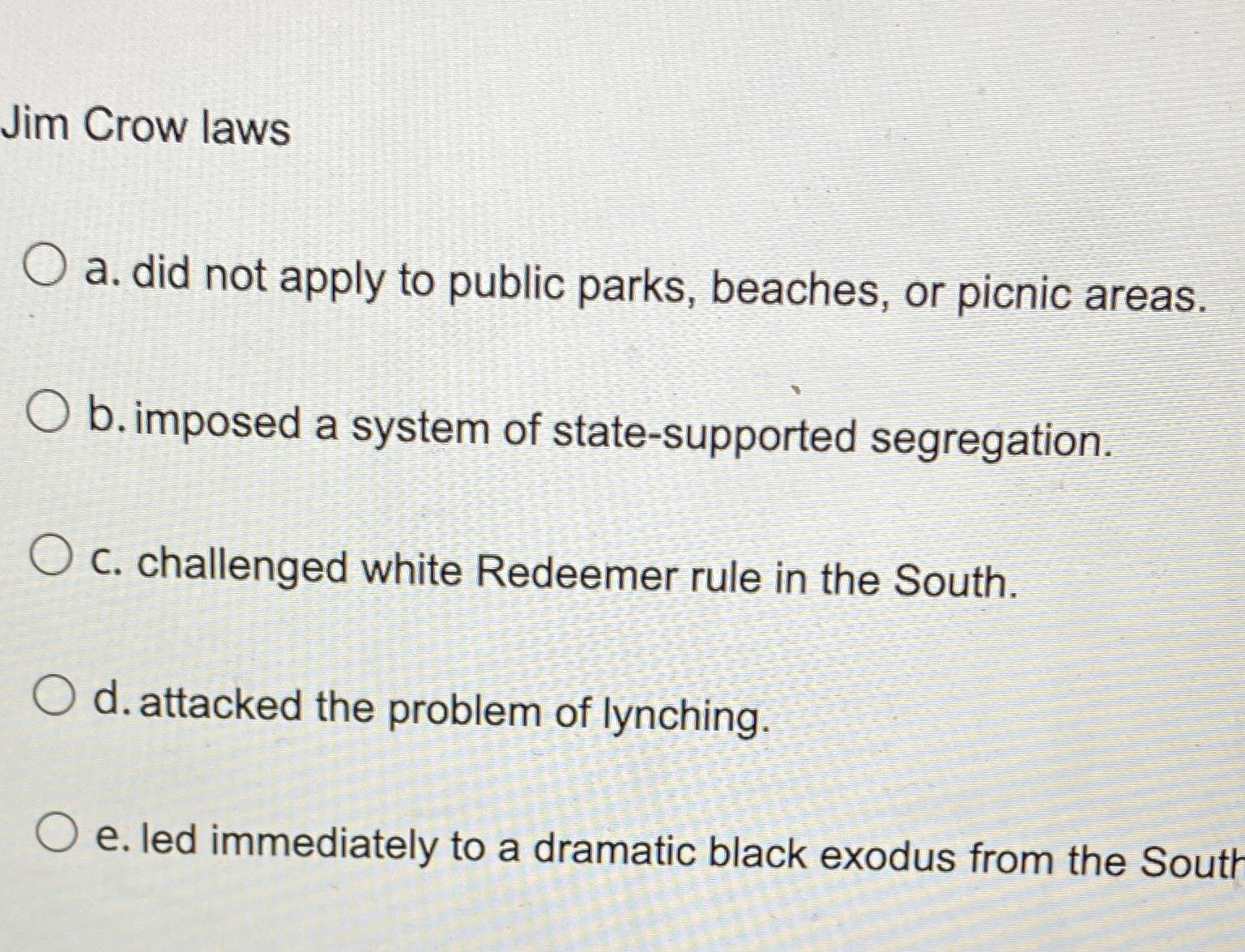 Solved Jim Crow lawsa. ﻿did not apply to public parks, | Chegg.com