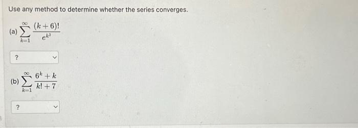 Solved Use any method to determine whether the series | Chegg.com