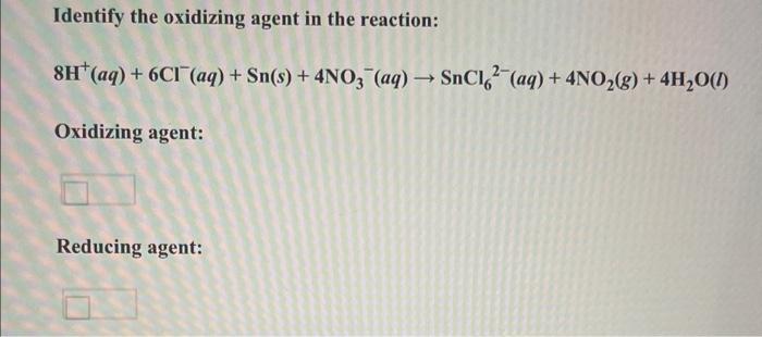 Solved Identify the oxidizing agent in the reaction: | Chegg.com