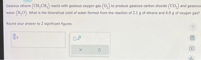 Solved Gaseous ethane (CH3CH3) reacts with gaseous oxygen | Chegg.com