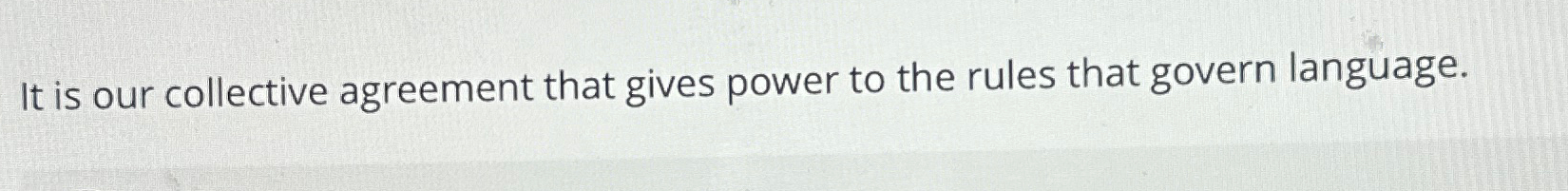 Solved It is our collective agreement that gives power to | Chegg.com