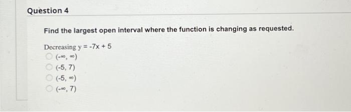Solved Question 4 Find the largest open interval where the | Chegg.com