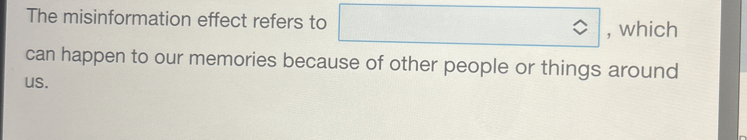 Solved The misinformation effect refers to , ﻿which can | Chegg.com