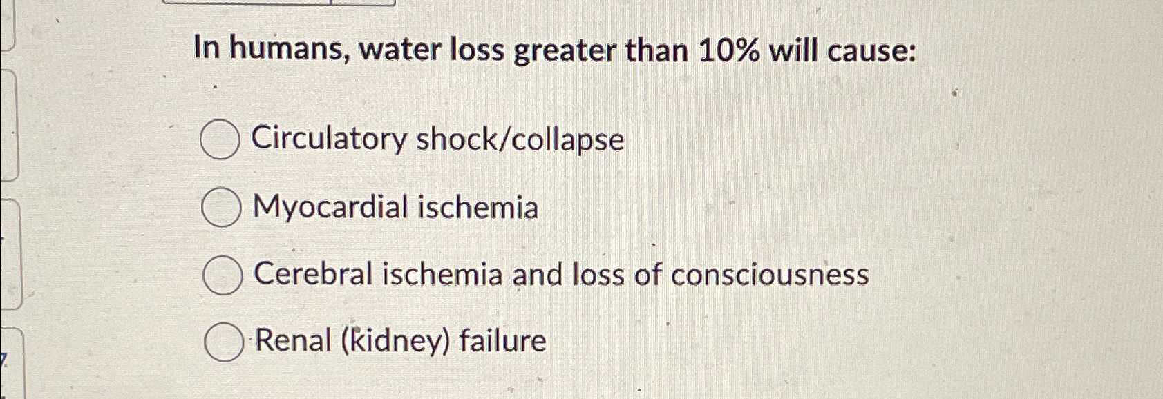 Solved In humans, water loss greater than 10% ﻿will | Chegg.com