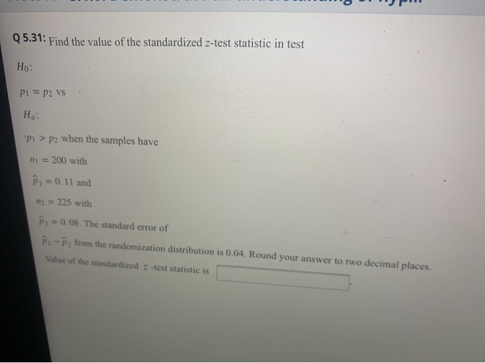 Solved Q5.31: Find the value of the standardized z-test | Chegg.com