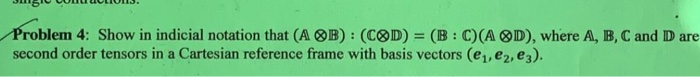 Problem 4: Show in indicial notation that ( A B) : | Chegg.com