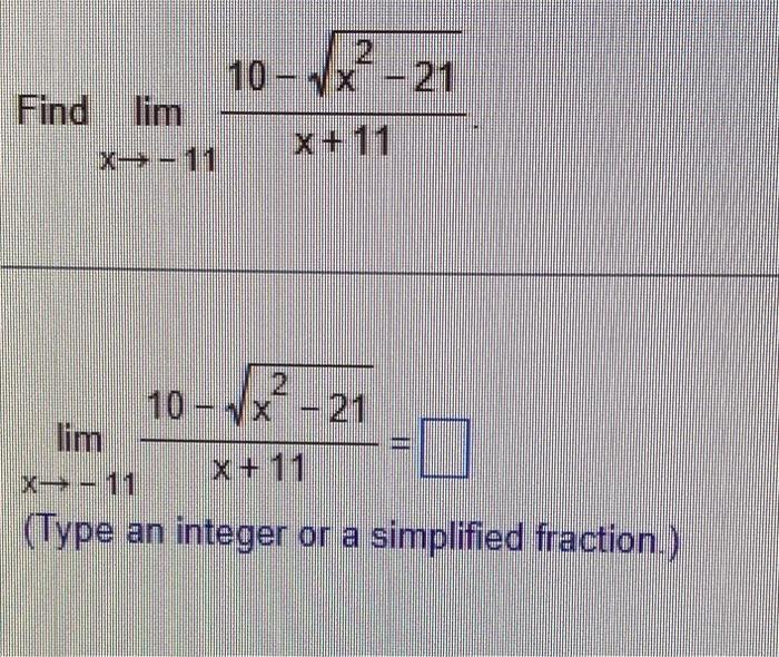 Solved Find limx→−11x+1110−x2−21 limx→−11x+1110−x2−21= (Type | Chegg.com
