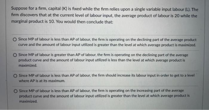 Solved Suppose for a firm, capital (K) is fixed while the | Chegg.com