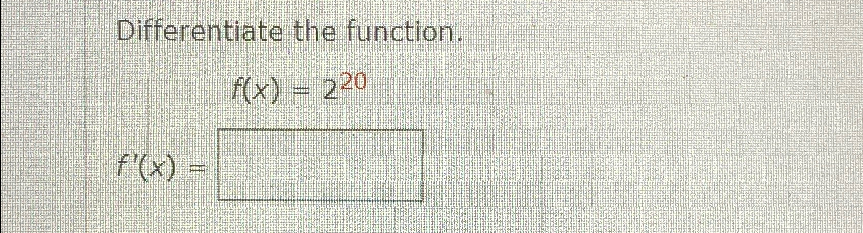 Solved Differentiate the function.f(x)=220f'(x)= | Chegg.com