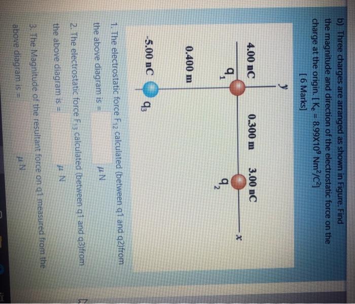 Solved b) Three charges are arranged as shown in Figure. | Chegg.com