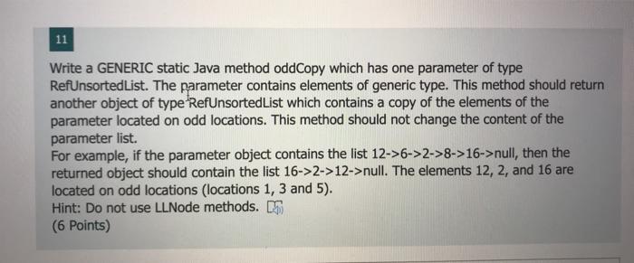 Solved 11 Write a GENERIC static Java method oddCopy which | Chegg.com