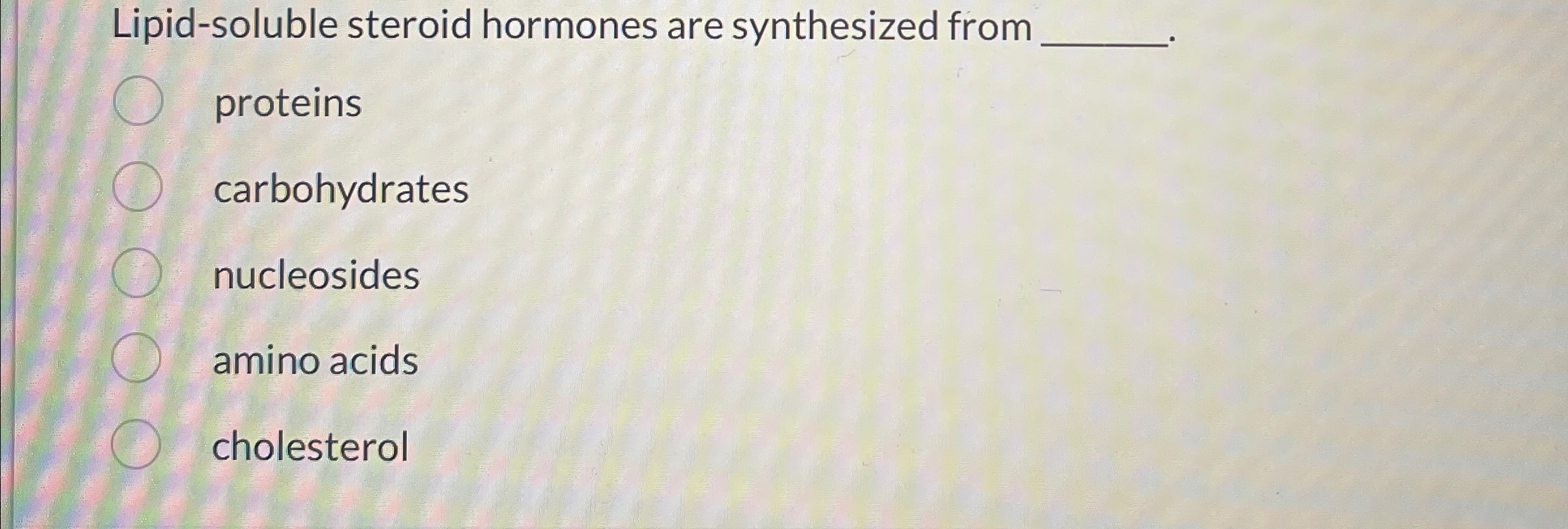 Solved Lipid-soluble steroid hormones are synthesized | Chegg.com
