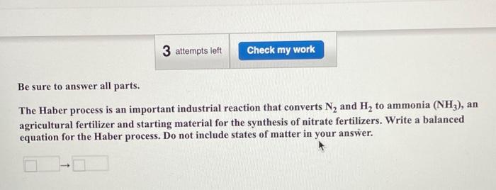 Solved Be sure to answer all parts. The Haber process is an | Chegg.com
