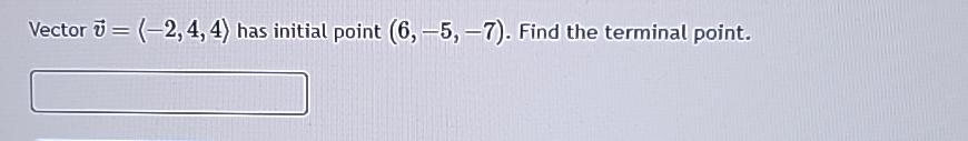 Solved Vector vec(v)=(:-2,4,4:) ﻿has initial point | Chegg.com