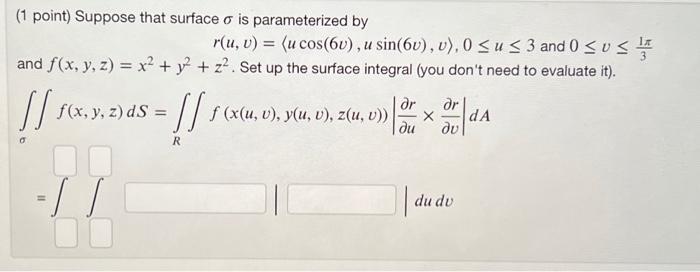 Solved (1 point) Suppose that surface σ is parameterized by | Chegg.com
