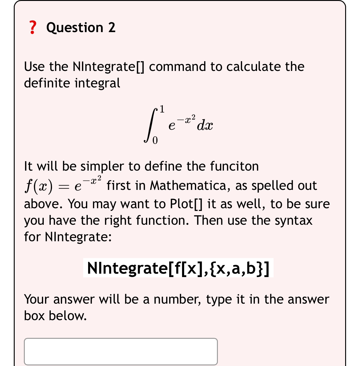 Solved ? ﻿Question 2Use the Nintegrate[] ﻿command to | Chegg.com