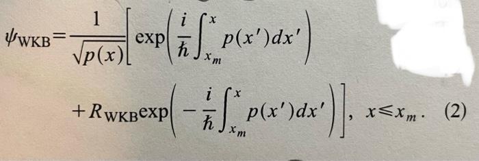 In WKB approximation, how to obtain equation(5) from | Chegg.com