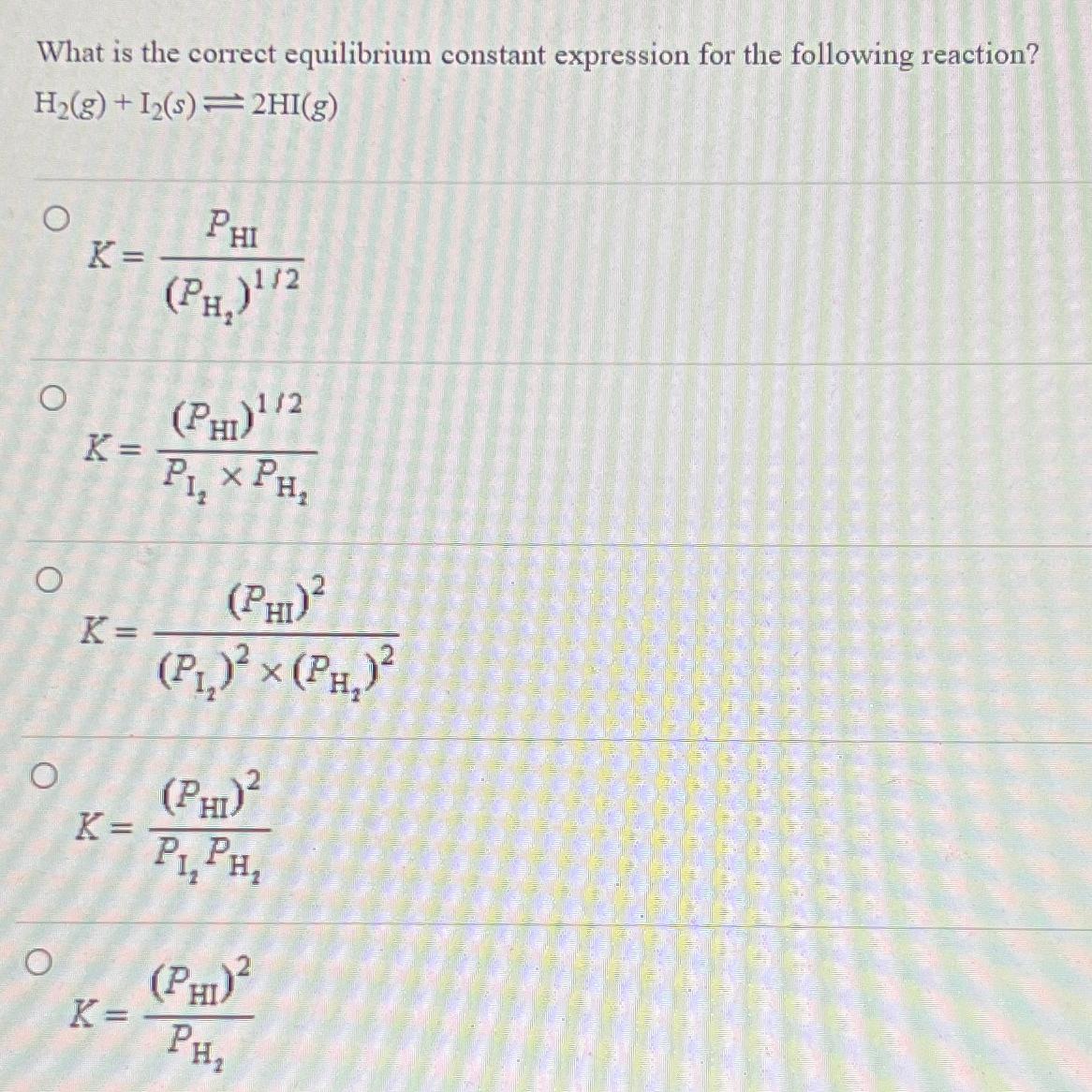 Solved What is the correct equilibrium constant expression | Chegg.com